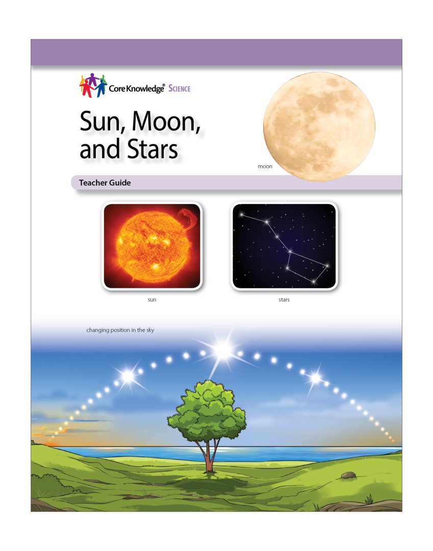 Sun, Moon, and Stars: CKSci Teacher Guide – Core Knowledge Foundation