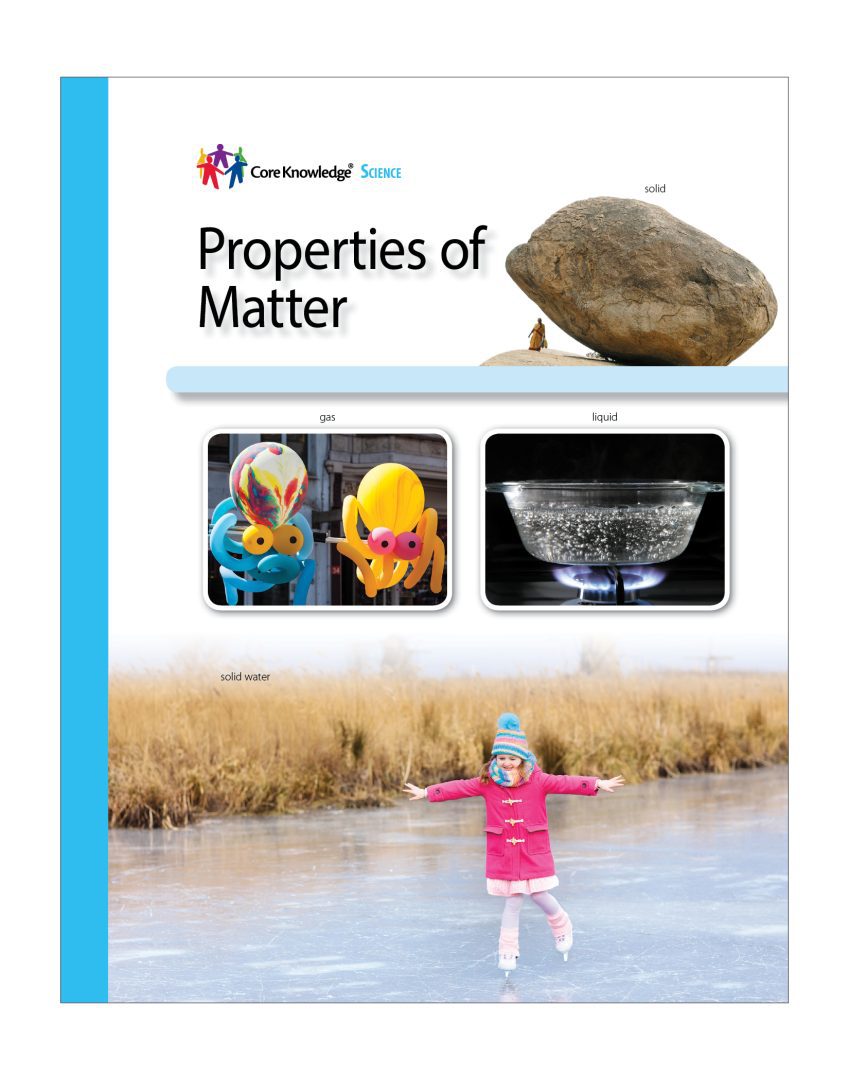 Properties of Matter: CKSci Student Book – Core Knowledge Foundation