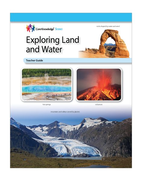 Exploring Land and Water: CKSci Teacher Guide – Core Knowledge Foundation