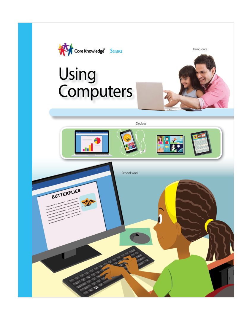 Using Computers: CKSci Student Book – Core Knowledge Foundation