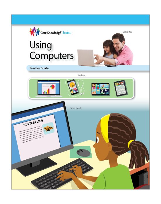 Using Computers: CKSci Teacher Guide – Core Knowledge Foundation
