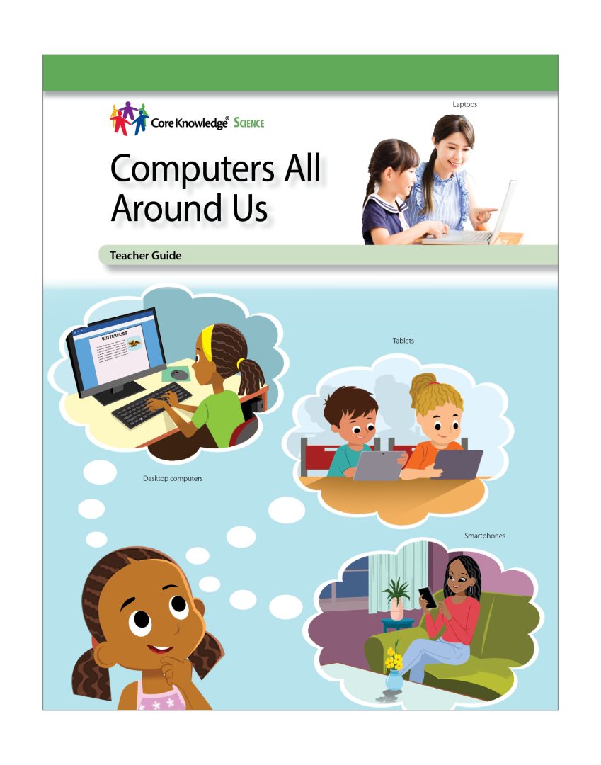 Computers All Around Us: CKSci Teacher Guide – Core Knowledge Foundation