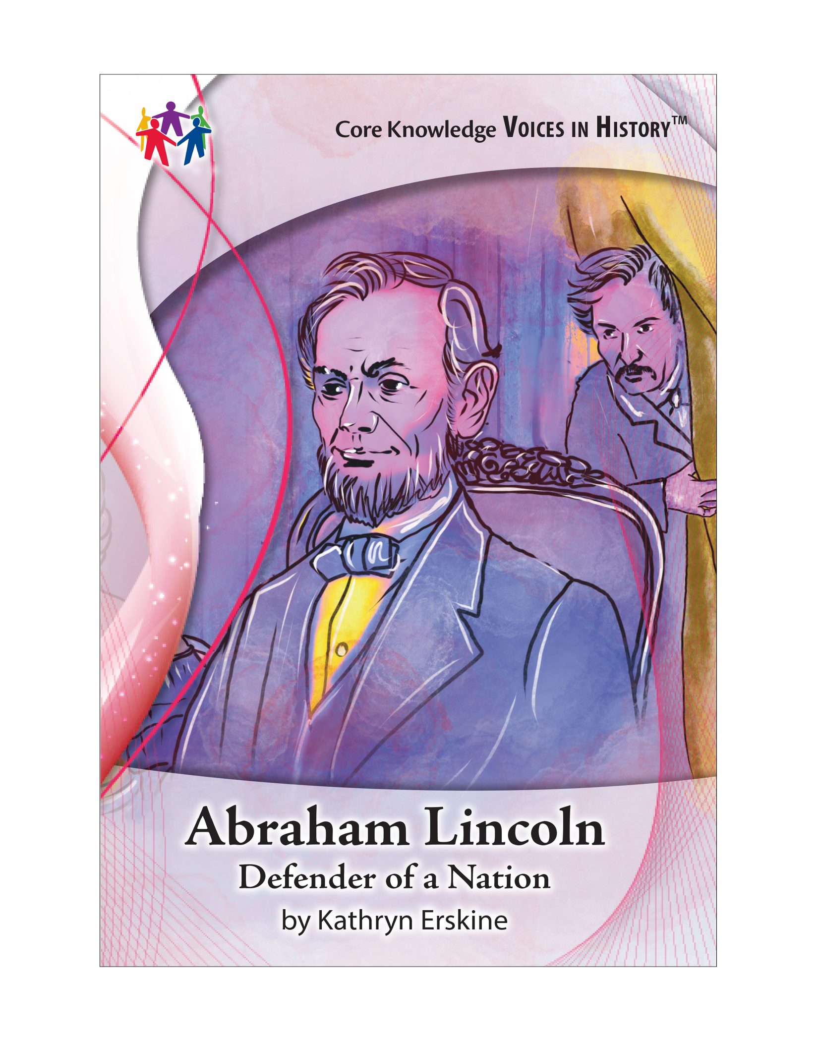 Abraham Lincoln: Defender of a Nation – Core Knowledge Foundation
