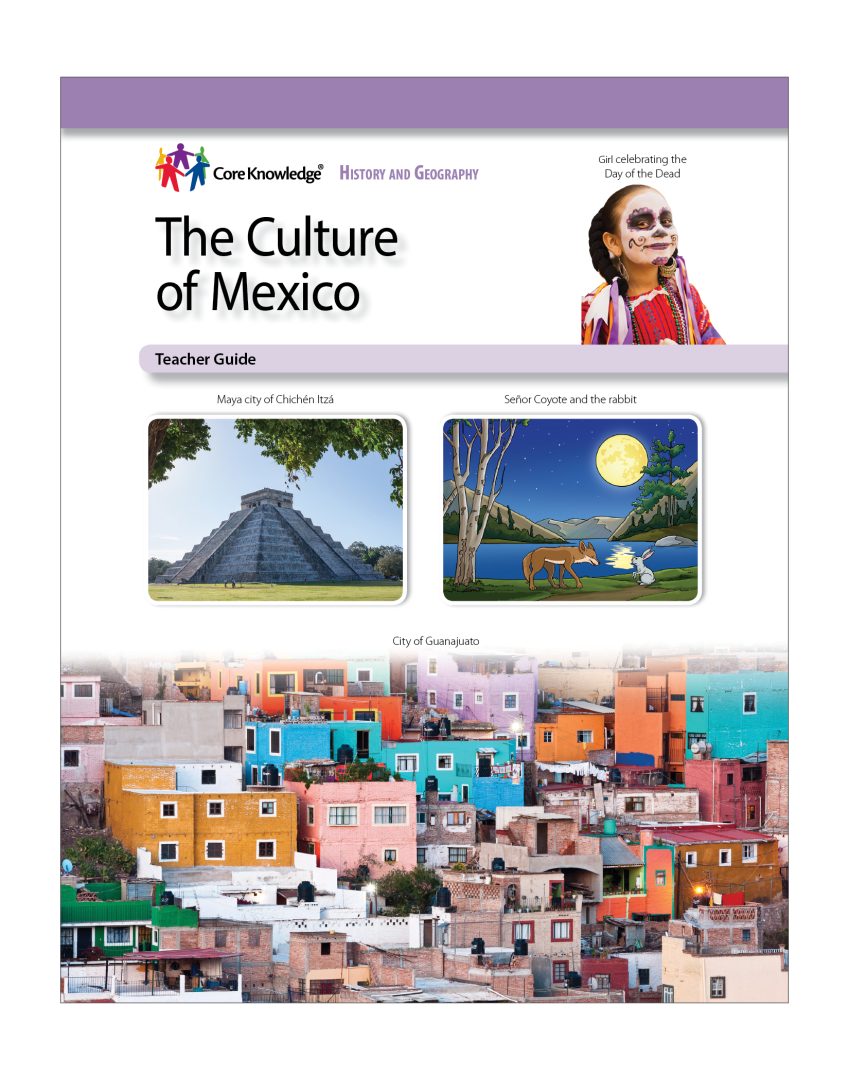 The Culture of Mexico: CKHG Teacher Guide – Core Knowledge Foundation
