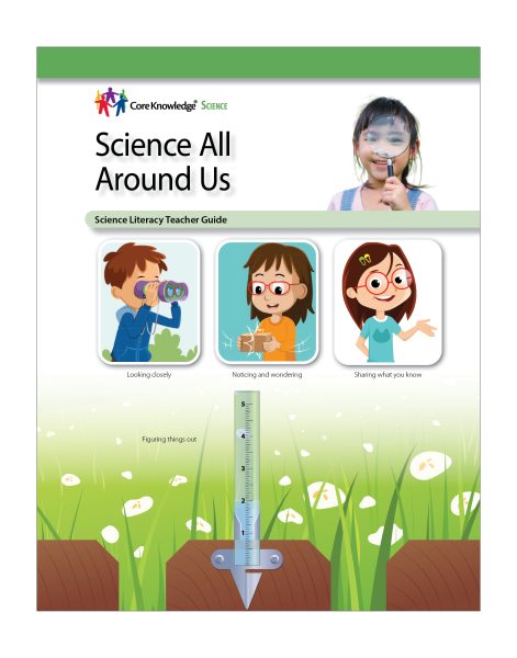 Science All Around Us: CKSci Teacher Guide – Core Knowledge Foundation