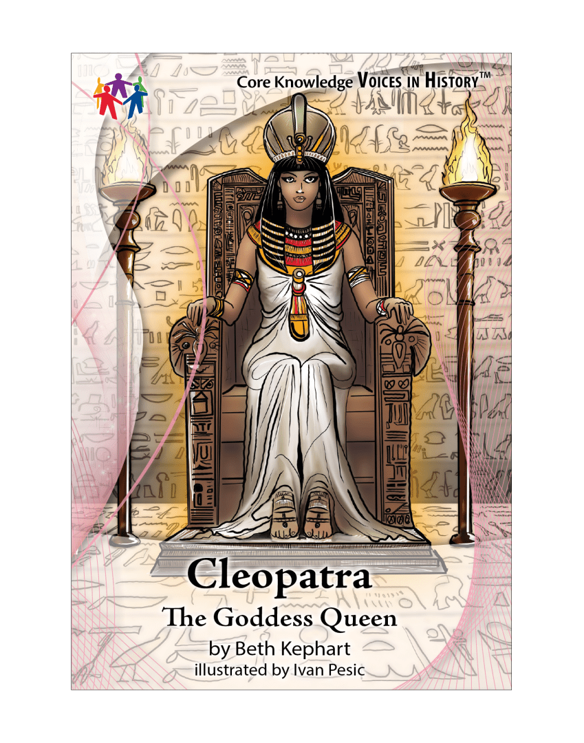 CK Voices in History™ Cleopatra: The Goddess Queen – Core Knowledge ...