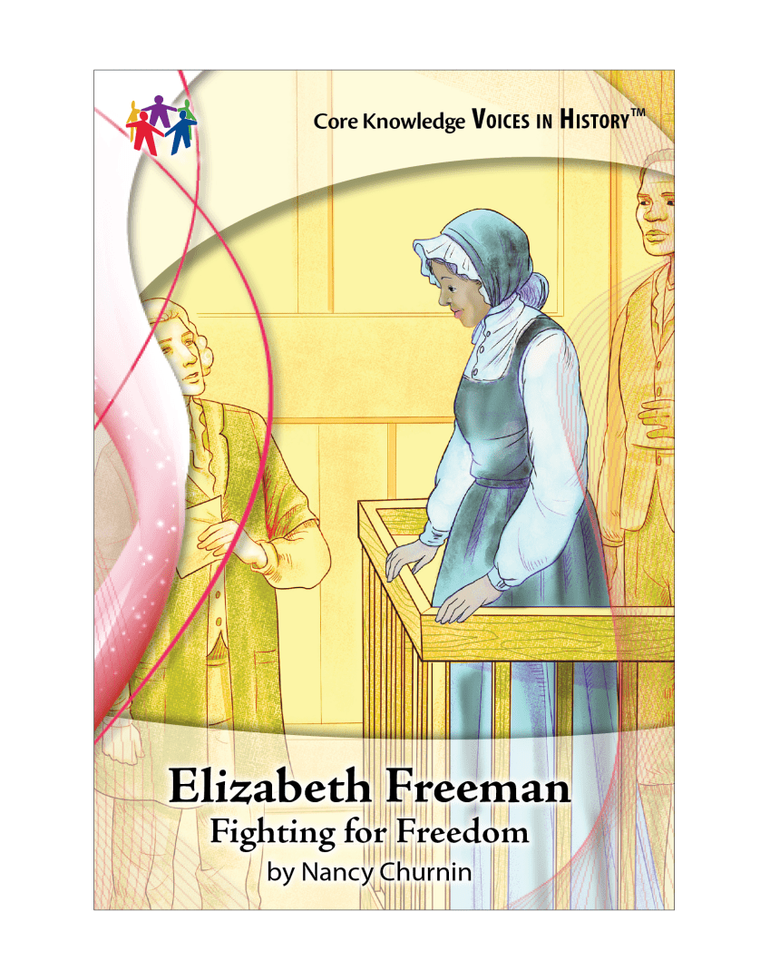 CK Voices in History™ Elizabeth Freeman: Fighting for Freedom – Core ...